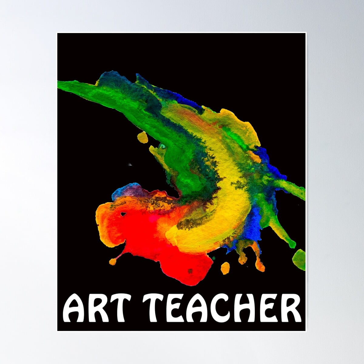 Art Teacher Paint Splash Teaching Creativity Classroom Poster Wall Art ...