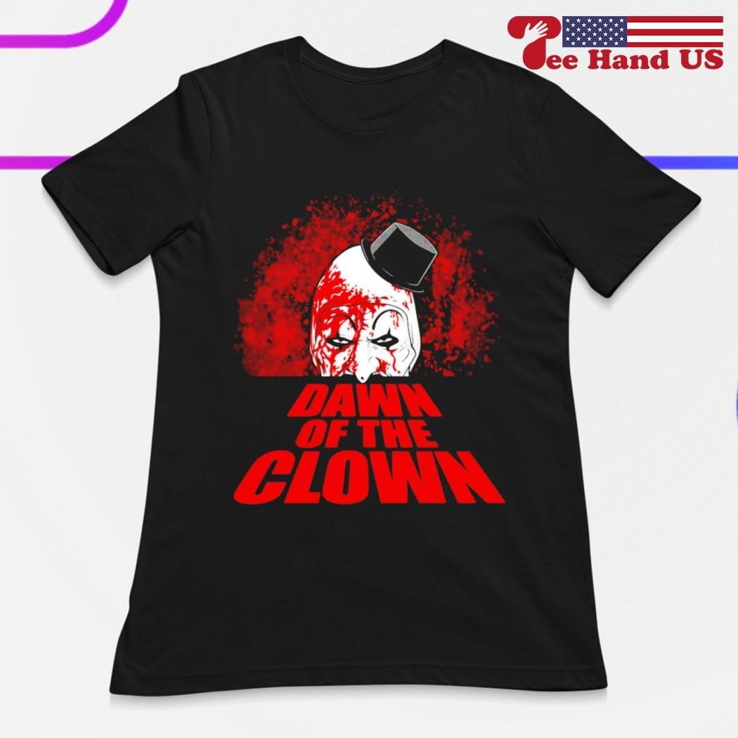 Art The Clown Terrifier X Dawn Of The Dead Dawn Of The Clown Shirt ...