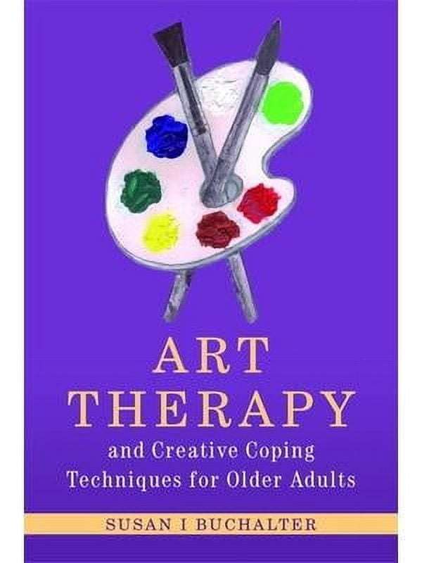 Art Therapy and Creative Coping Techniques for Older Adults - Walmart.com