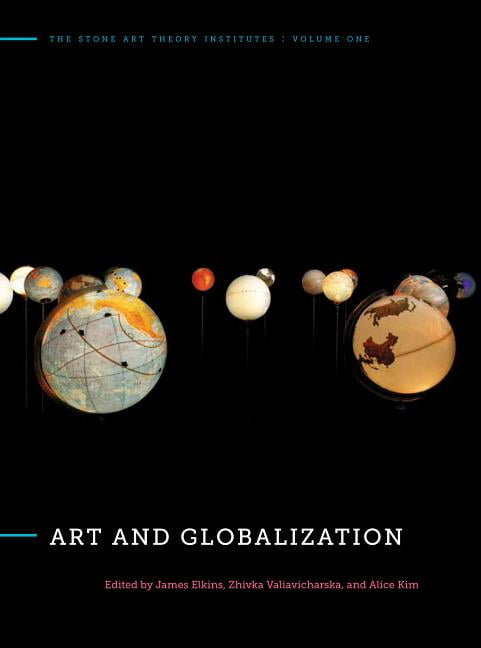 Stone Art Theory Institutes Art and Globalization, Book 1, (Paperback ...