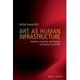 Art as Human Infrastructure: Aesthetics, Creativity, and Meaning in ...