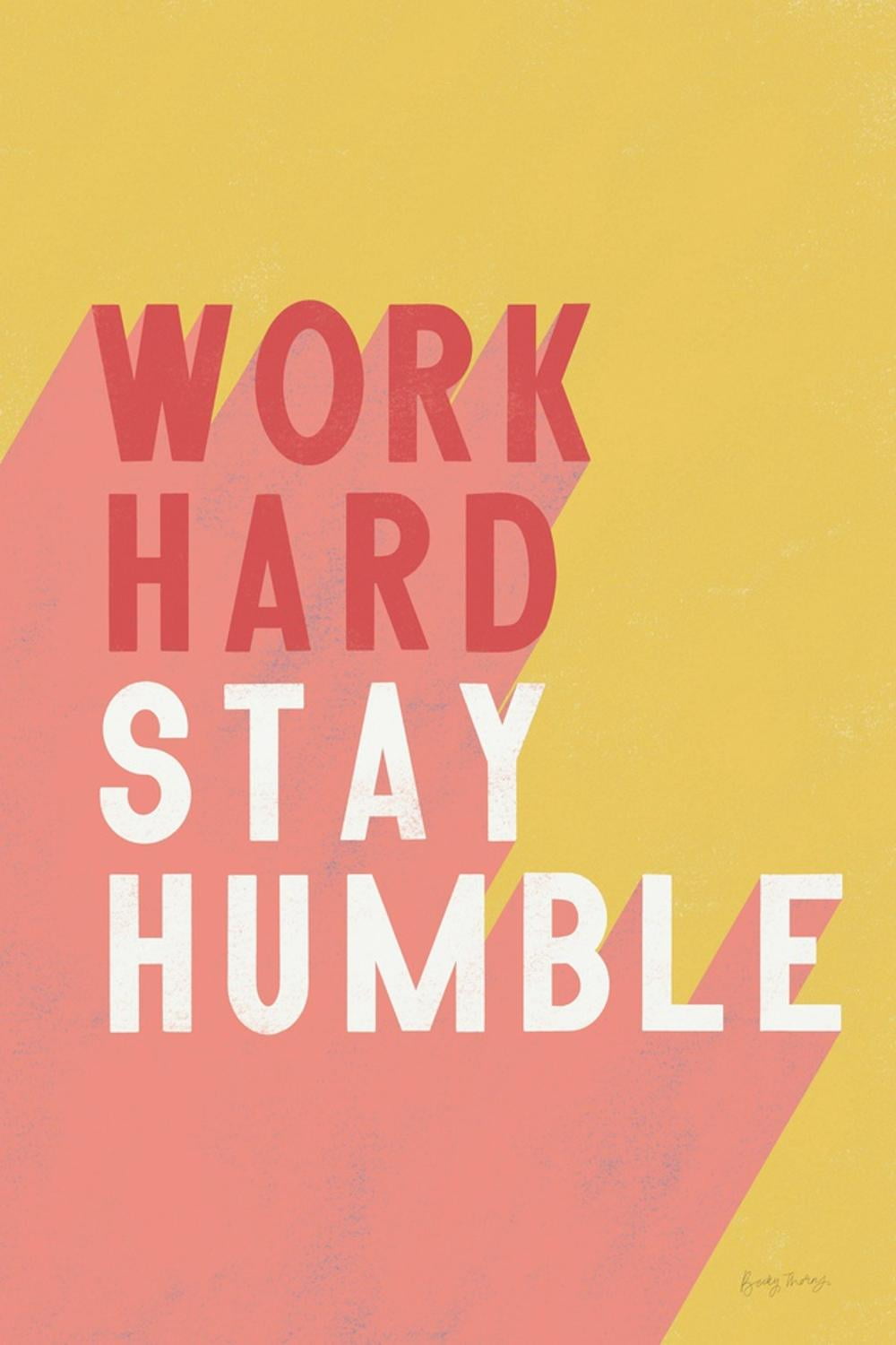 Art.com Work Hard Stay Humble Art Print by Becky Thorns, 16" x 24 ...