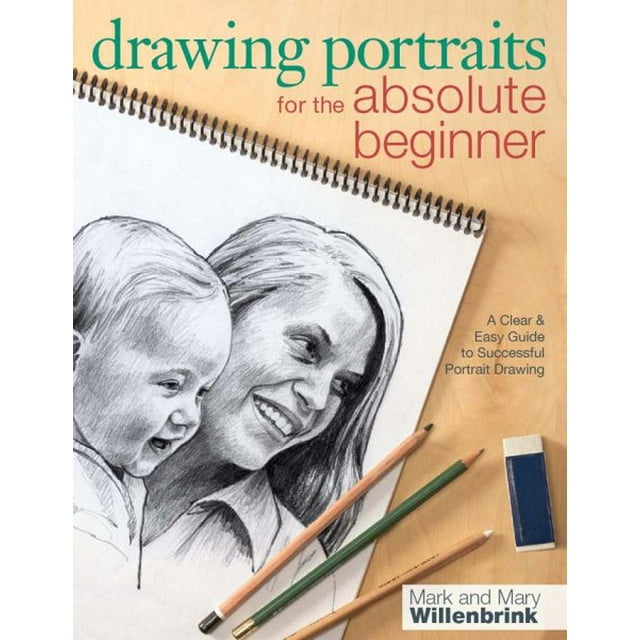 Art for the Absolute Beginner: Drawing Portraits for the Absolute ...