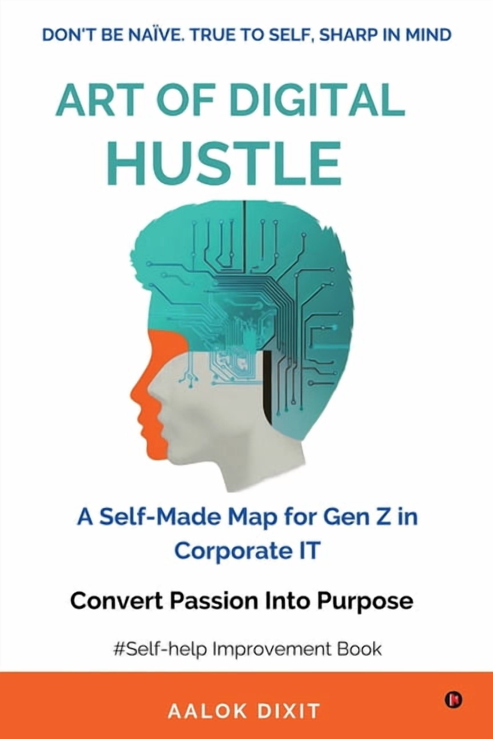 Art of Digital Hustle: Don't be NaÃ¯ve.True to Self, Sharp in Mind ...
