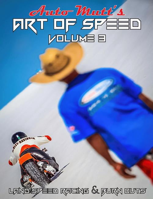 Art of Speed Auto Mutt's Art of Speed Volume #3: Land Speed Racing ...
