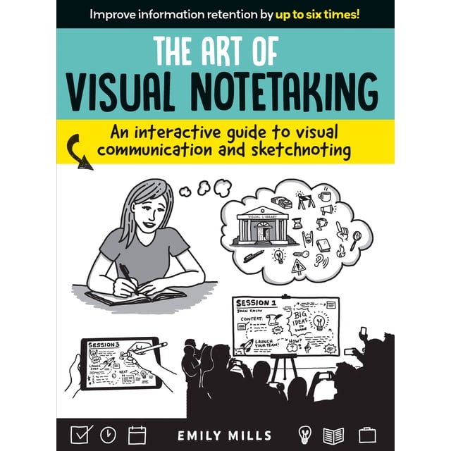 Art of Visual Notetaking : An interactive guide to visual communication ...