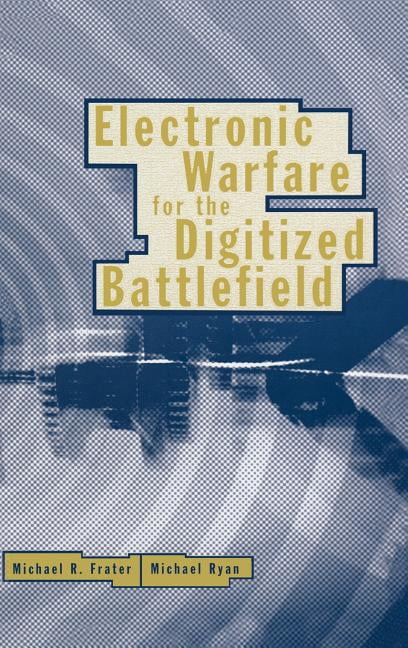 Artech House Antennas and Propagation Library: Electronic Warfare for the Digitized Ba ...