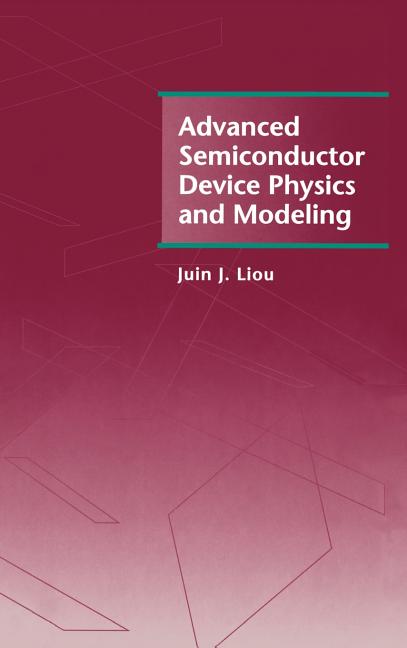 Artech House Materials Science Library: Advanced Semiconductor Device Physics and Modeling ...