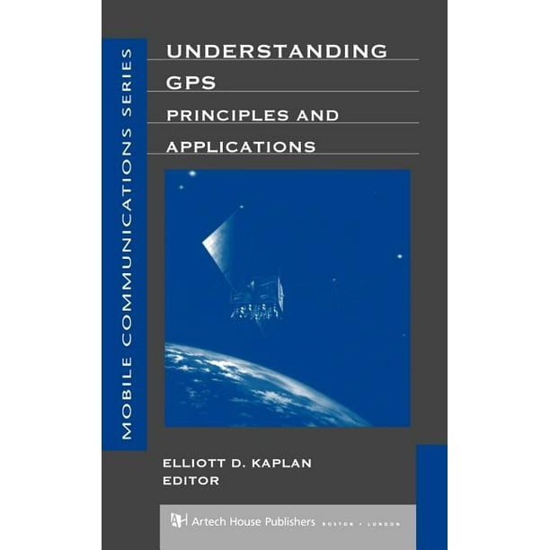 Artech House Mobile Communications: Understanding GPS Principles and Applications (Hardcover ...