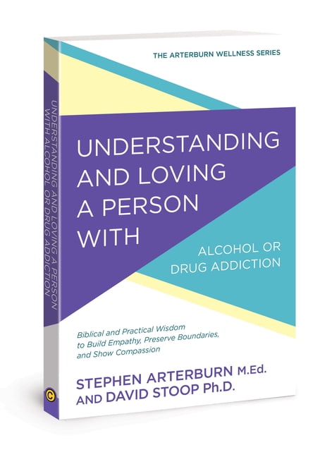 Arterburn Wellness Understanding And Loving A Person With Alcohol Or