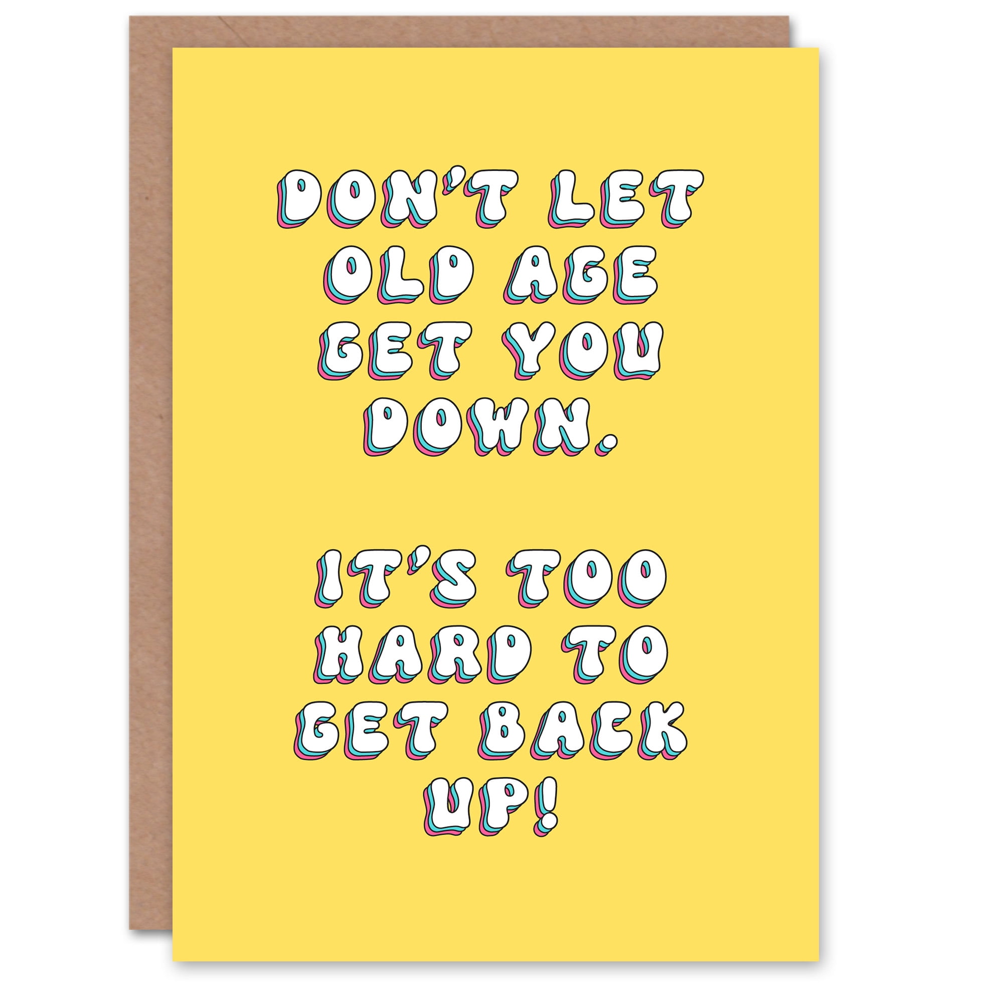 Artery8 Birthday Card Don't Let Old Age Get You Down Fun Funny Happy ...