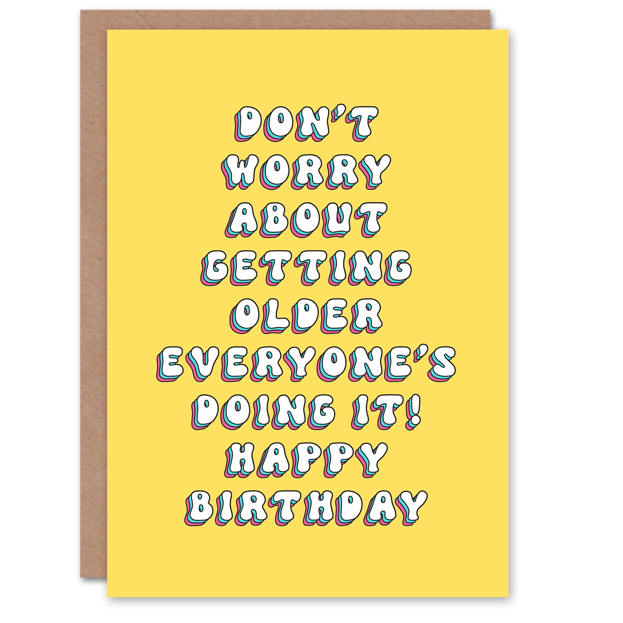 Artery8 Birthday Card Don't Worry Everyone Getting Older Fun Funny ...