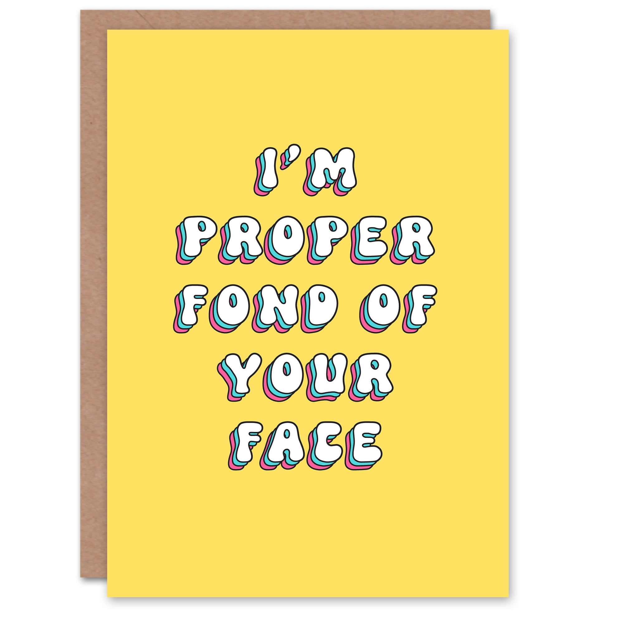 Artery8 Birthday Card Proper Fond Of Your Face Fun Funny Happy Joke ...