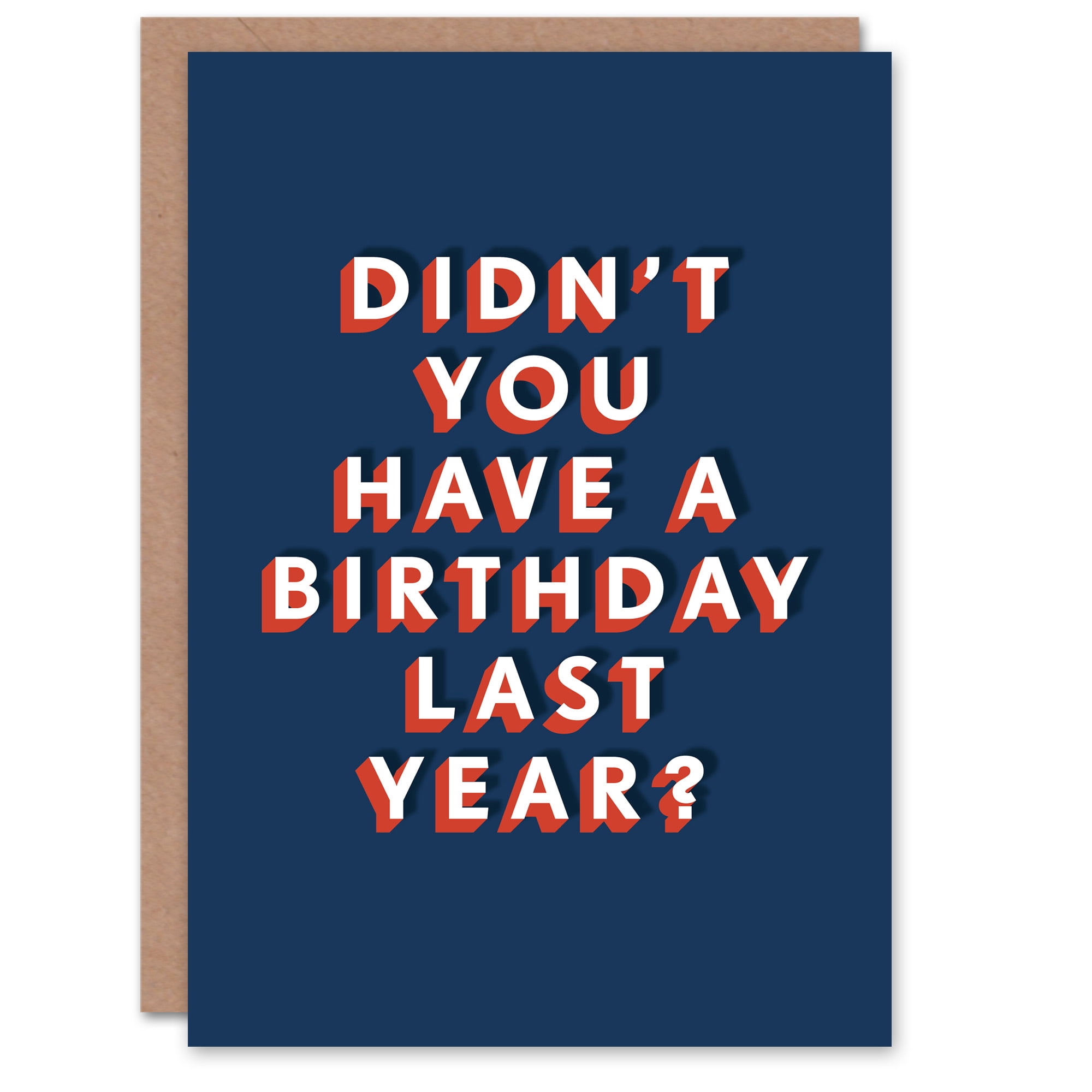 Artery8 Didn't You Have One Last Year Funny Cheeky For Him Birthday ...