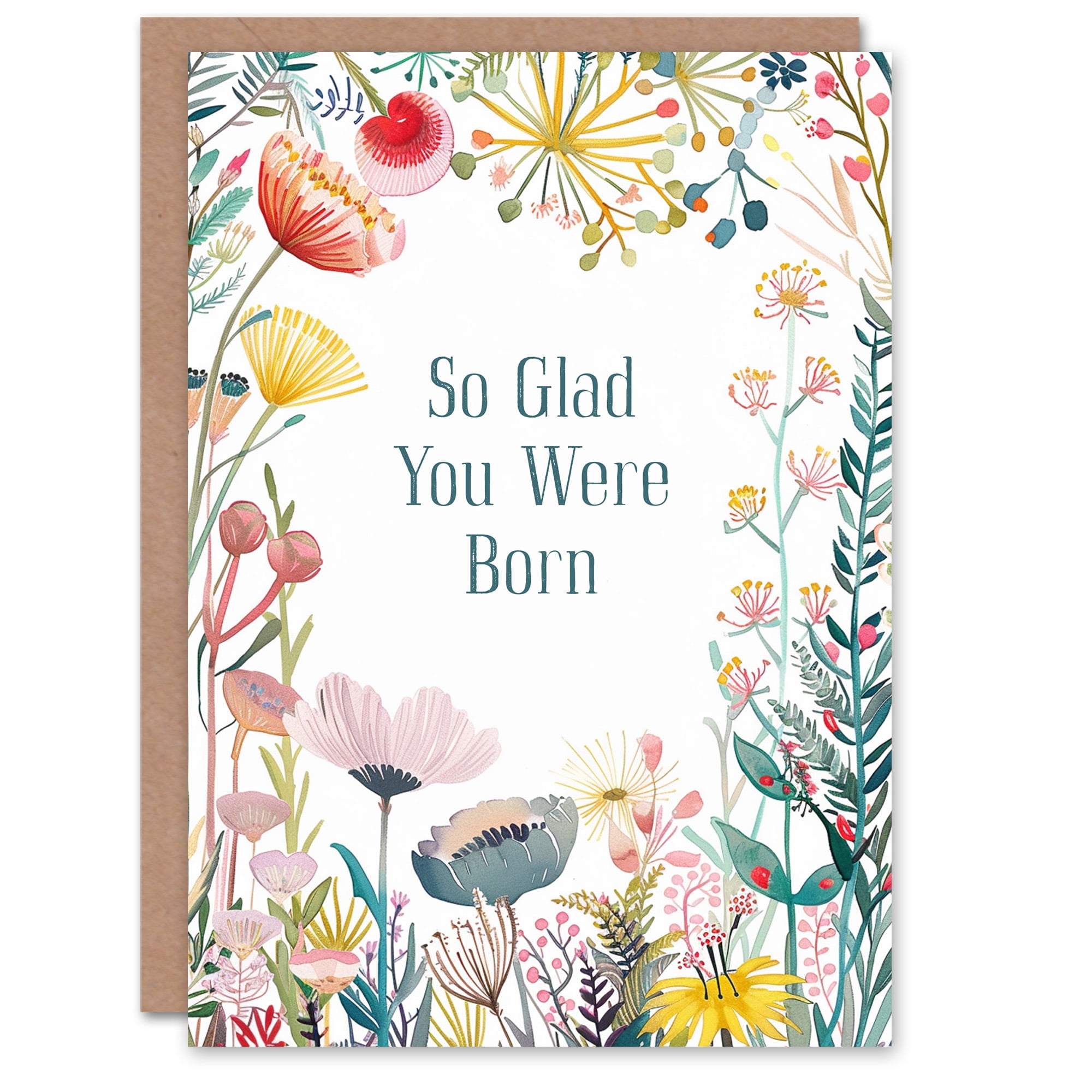 Artery8 Greeting Card Glad You Were Born Fun Sincere Floral Flowers For ...