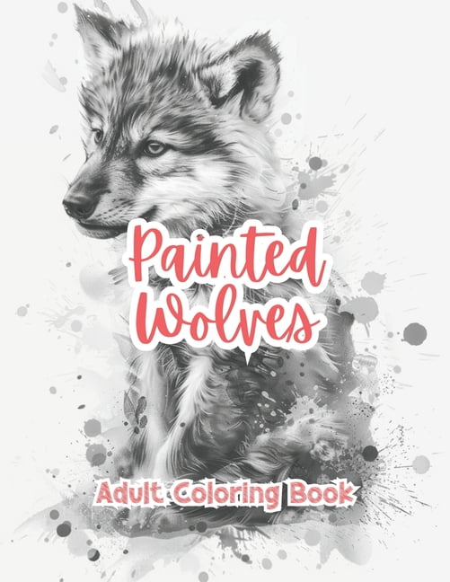 Artful Designs for Healing: Painted Wolves Adult Coloring Book ...