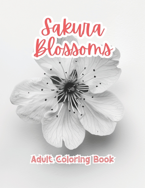 Artful Designs for Healing: Sakura Blossoms Adult Coloring Book ...