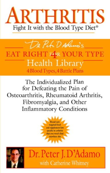 Arthritis: Fight it with the Blood Type Diet: The Individualized Plan ...