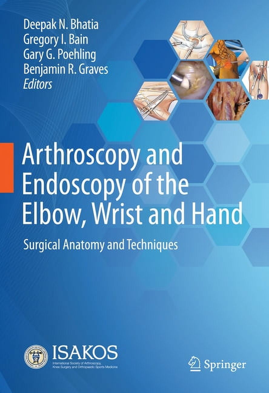 Arthroscopy And Endoscopy Of The Elbow Wrist And Hand Surgical Anatomy And Techniques