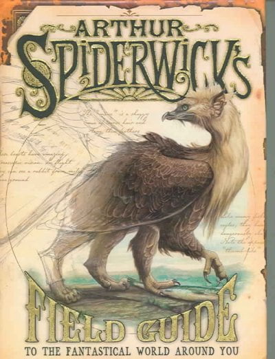 Arthur Spiderwick's Field Guide : To the Fantastic World Around You ...