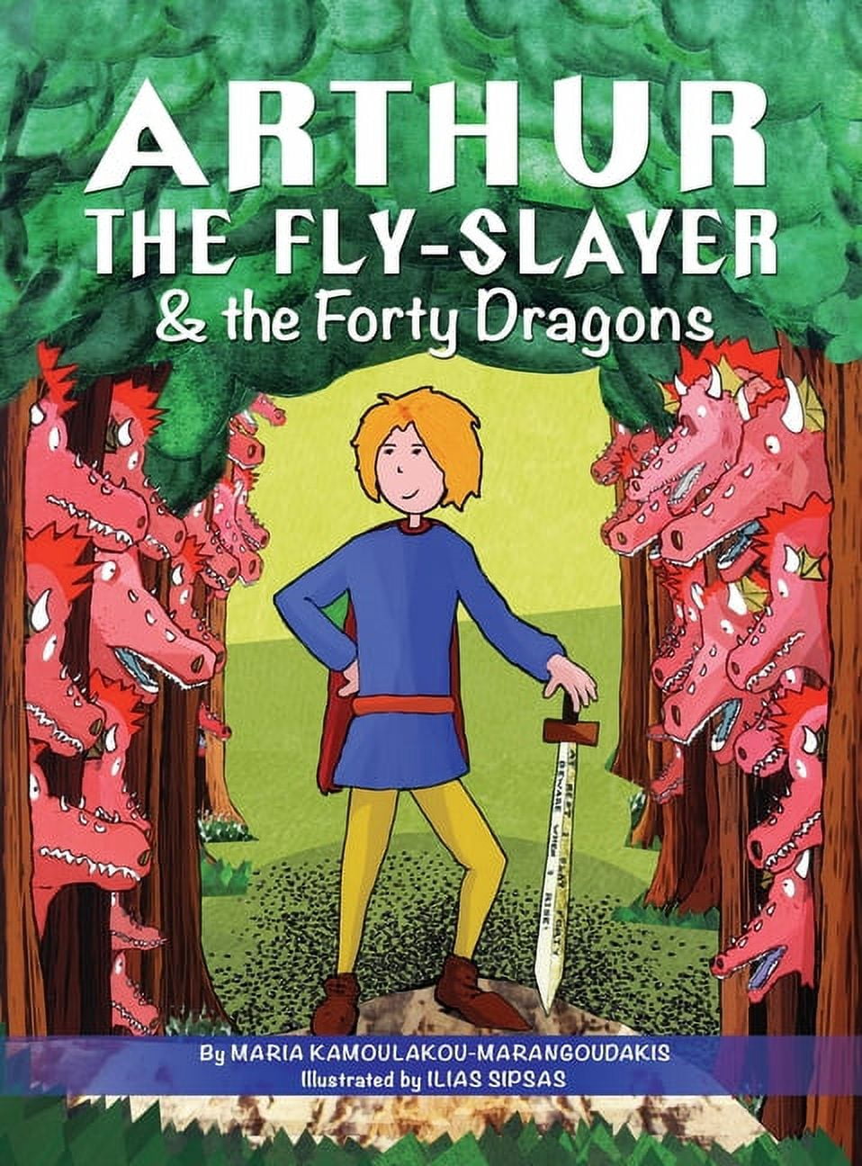 Arthur the Fly-Slayer & the Forty Dragons, (Hardcover) - Walmart.com