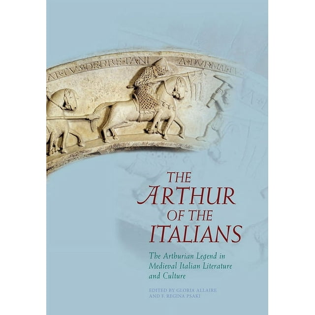 Arthurian Literature in the Middle Ages: The Arthur of the Italians ...