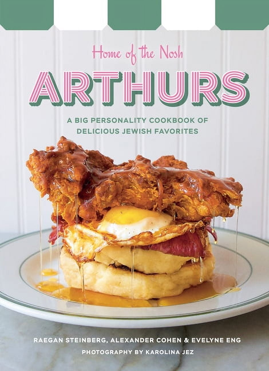 Arthurs: Home of the Nosh: A Big Personality Cookbook of Delicious ...