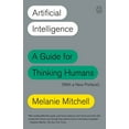 Artificial Intelligence: A Guide for Thinking Humans (with a New ...