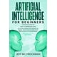 Artificial Intelligence for Beginners : Easy to understand guide of Ai ...