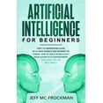 Artificial Intelligence for Beginners: Easy to understand guide of Ai, data Science and Internet ...