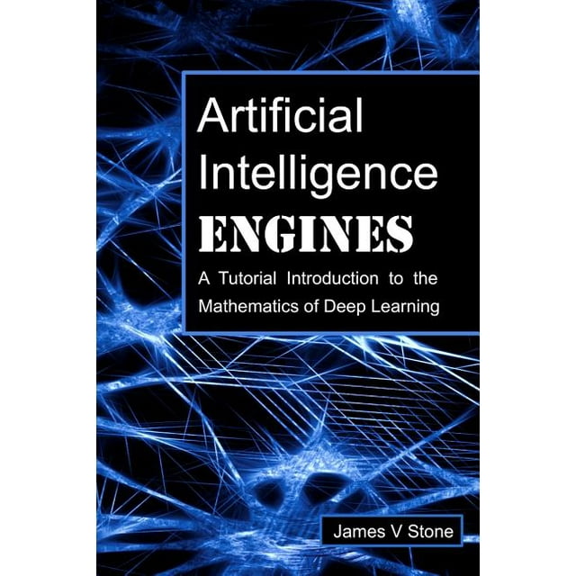 Artificial Intelligence Engines: A Tutorial Introduction to the ...