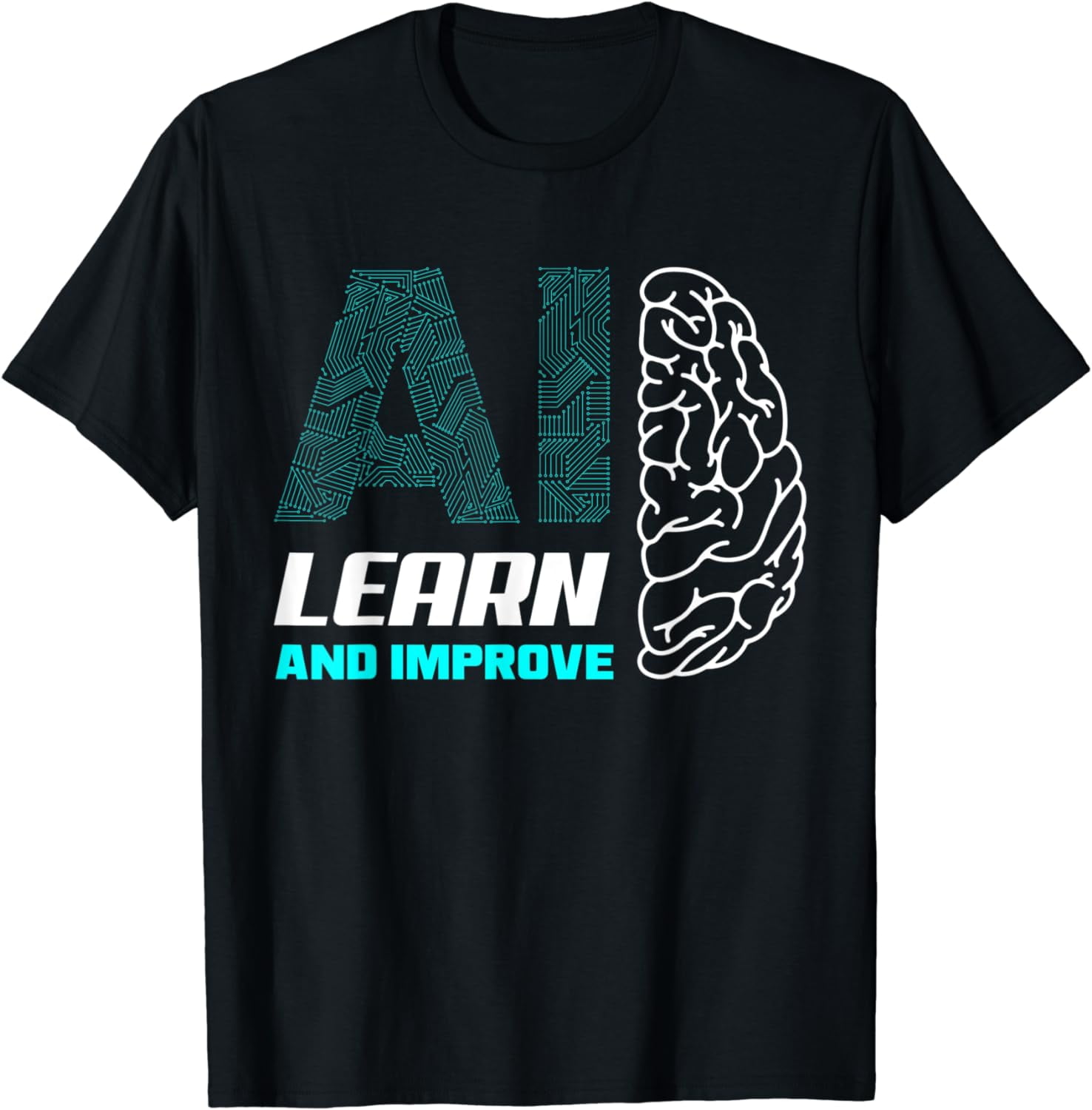 Artificial Intelligence Learn and Improve Machine Learning T-Shirt ...