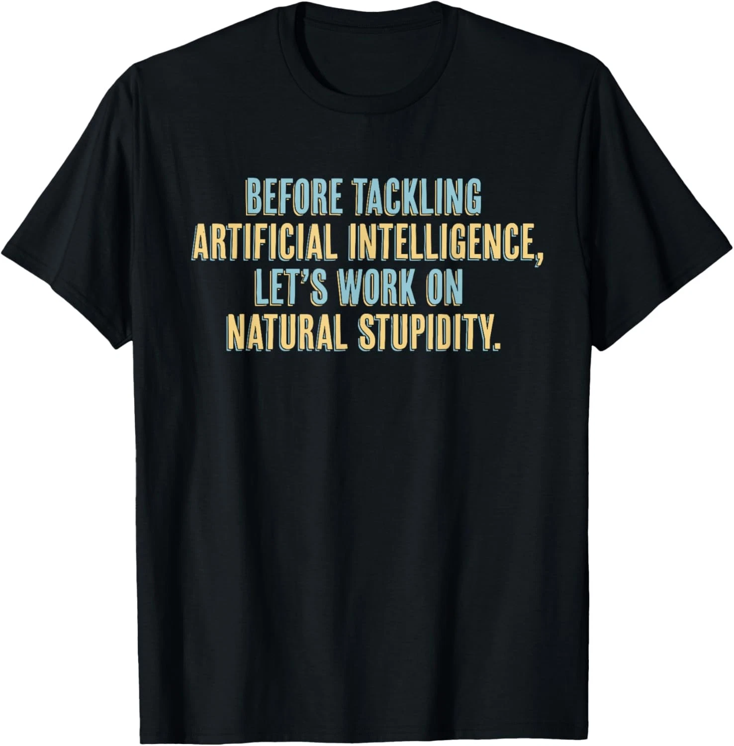 Artificial Intelligence Natural Stupidity Computer IT Tech Humor Unisex ...
