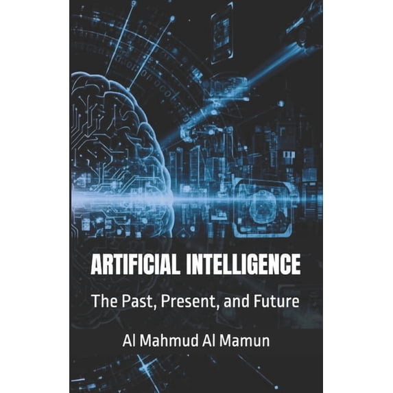 Artificial Intelligence: The Past, Present, and Future, (Paperback ...