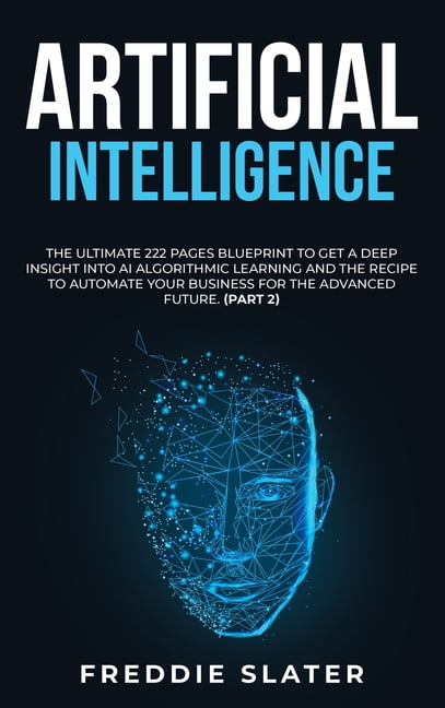 Artificial Intelligence : The Ultimate 222 Pages Blueprint to Get a ...