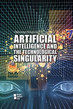 Pre-Owned Artificial Intelligence and the Technological Singularity Opposing Viewpoints Library ...