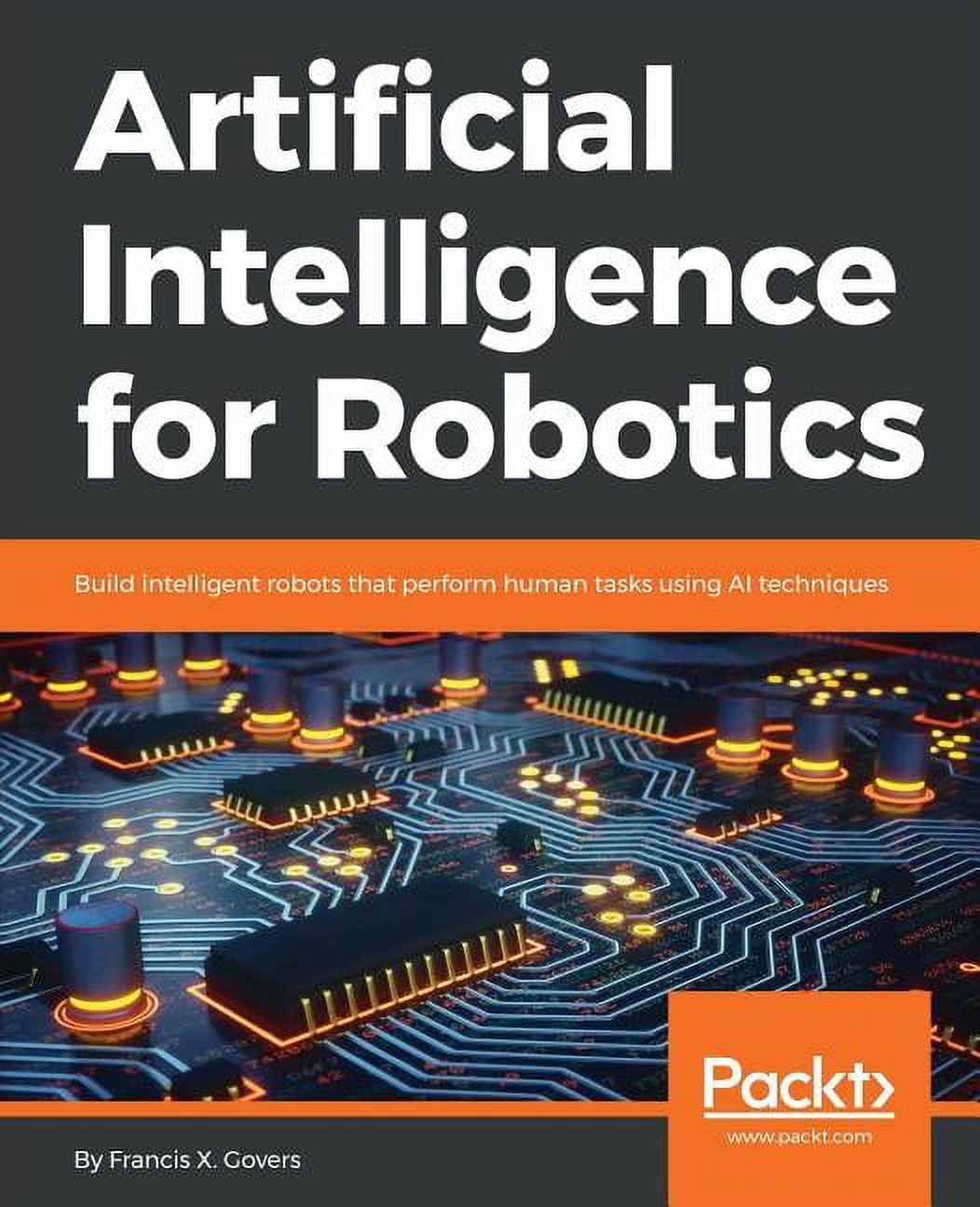 Artificial Intelligence for Robotics: Build intelligent robots that ...