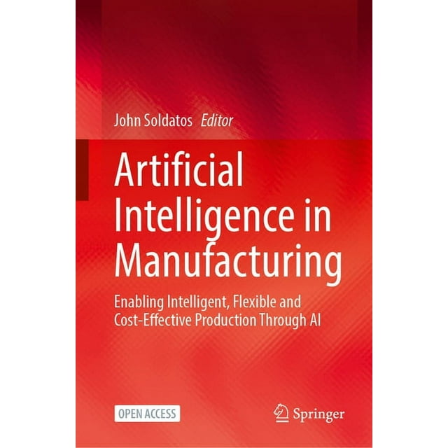 Artificial Intelligence in Manufacturing : Enabling Intelligent ...