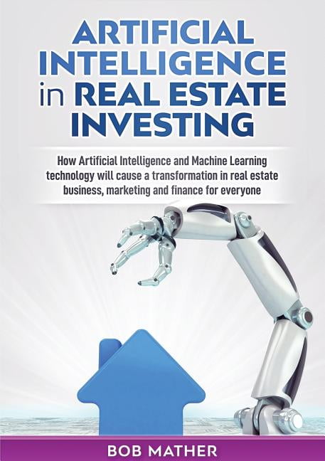 Artificial Intelligence in Real Estate Investing: How Artificial ...