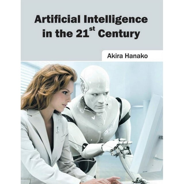 Artificial Intelligence in the 21st Century (Hardcover) - Walmart.com