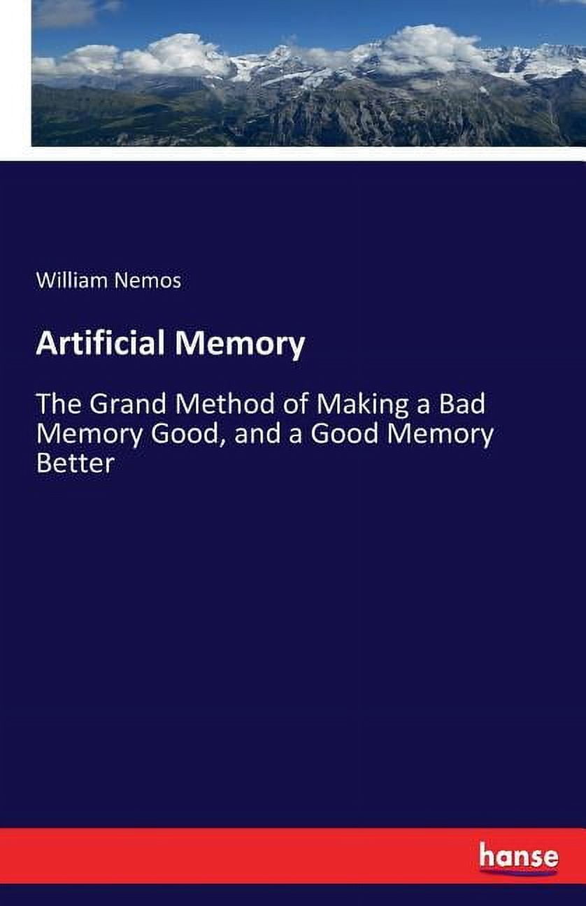 Artificial Memory: The Grand Method of Making a Bad Memory Good, and a ...