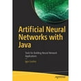 Artificial Neural Networks with Java: Tools for Building Neural Network ...