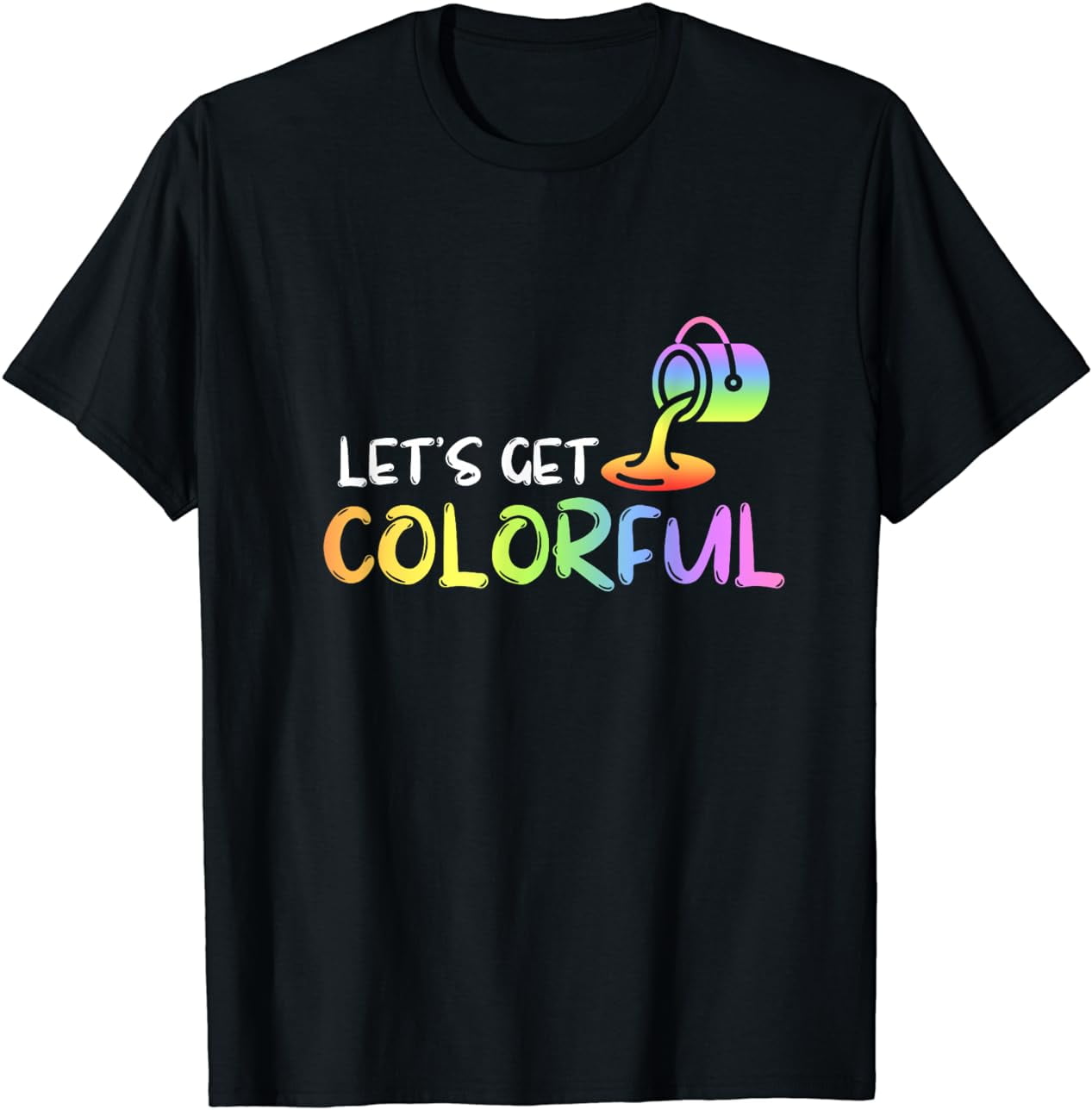 Artist Painting Lets Get Colorful T-Shirt - Walmart.com