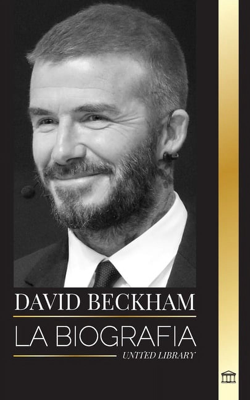 Artistas: David Beckham: La biografía de una leyenda del fútbol ...