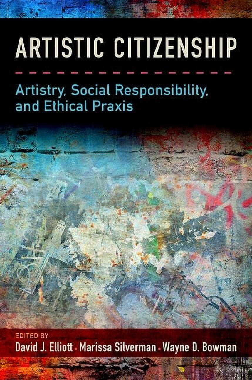 Artistic Citizenship : Artistry, Social Responsibility, and Ethical ...