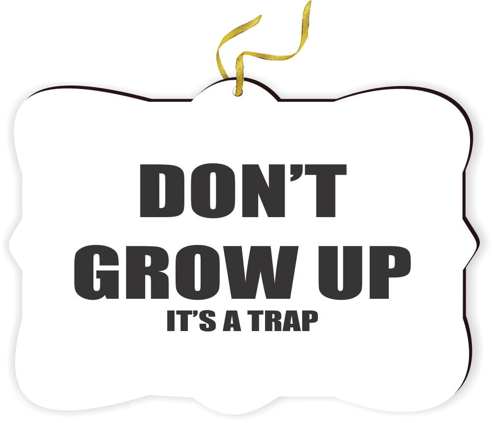Artistic Donna - DON'T GROW UP - it’s a trap - for Car Interior Rear ...