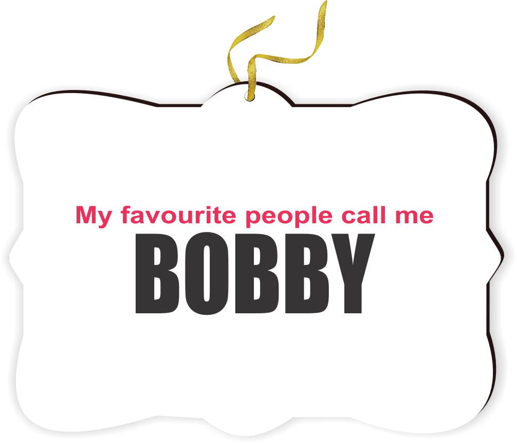 Artistic Donna - My Favorite People Call me Bobby - for Car Interior ...