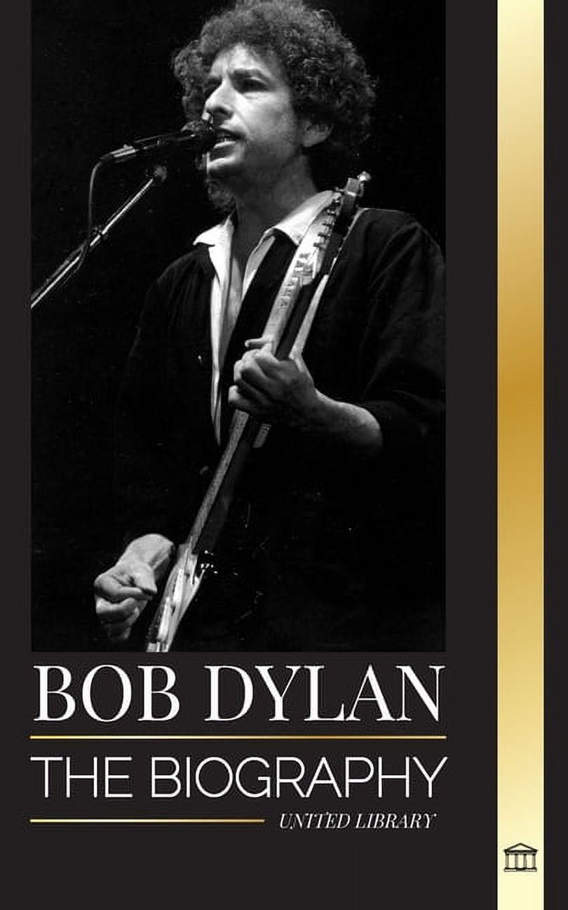 Artists: Bob Dylan: The biography, times and chronicles of a modern ...