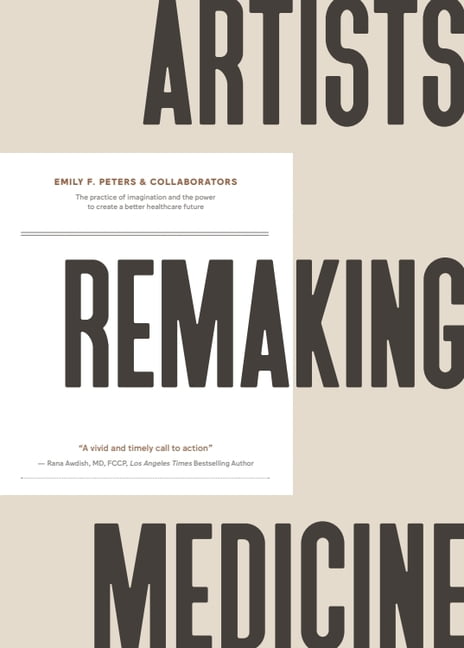 Artists Remaking Medicine: The Practice of Imagination and the Power to ...