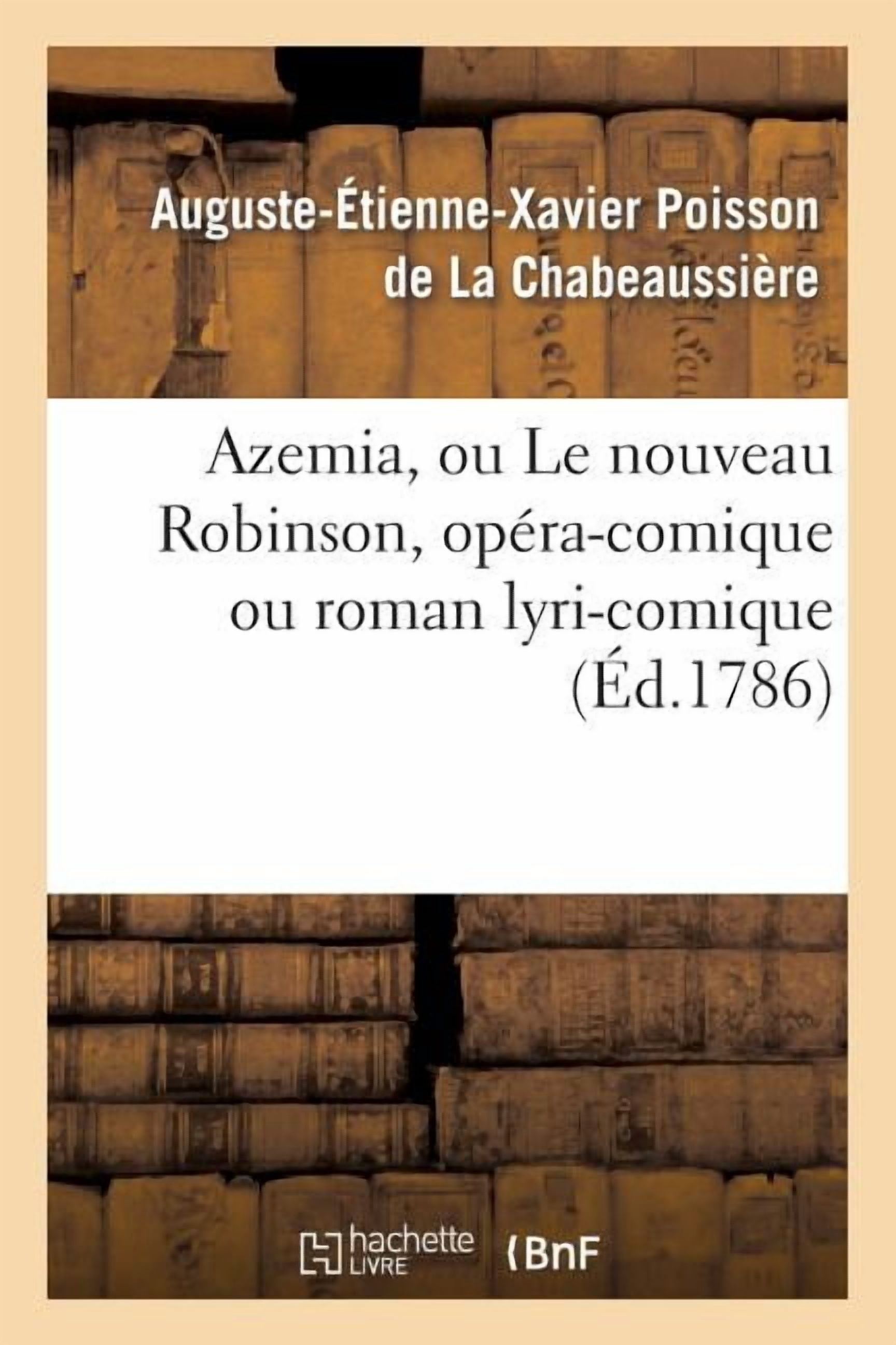 Arts: Azemia, Ou Le Nouveau Robinson, Opéra-Comique Ou Roman Lyri ...